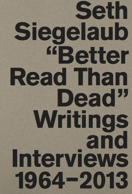 seth-siegelaub-better-read-than-dead-writings-and-interviews-1964-2013 ...