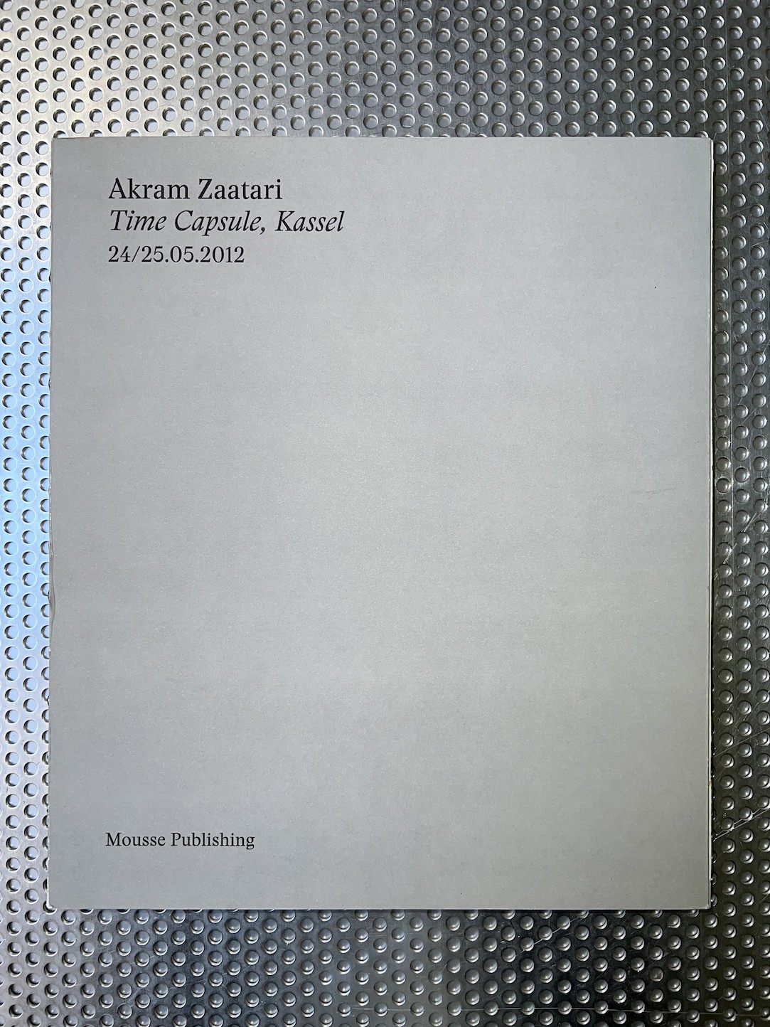 Akram Zaatari: Time Capsule, Kassel, Akram Zaatari (ed.), Mousse ...