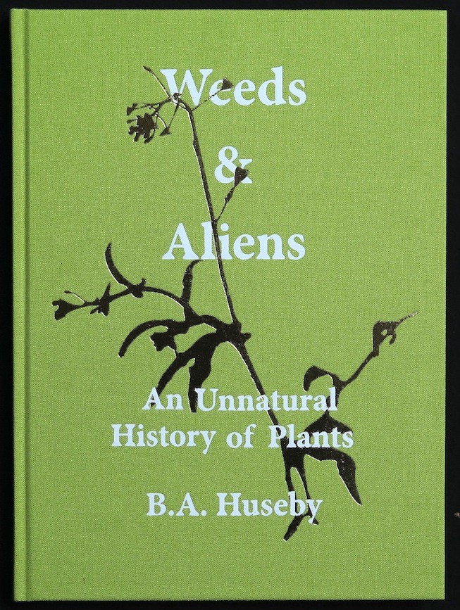 Weeds & Aliens An Unnatural History of Plants, 9788293104162, Torpedo Press
