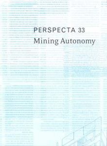Perspecta #33 Mining Autonomy, Michael Osman, Adam Ruedig, Matthew ...