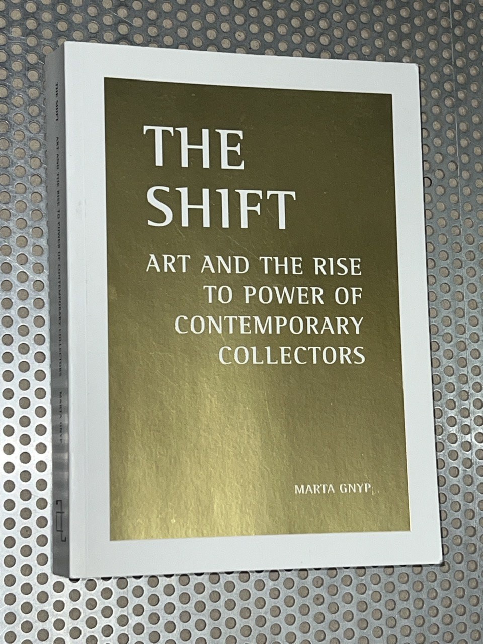 The Shift - Art and the Rise to Power of Contemporary Collectors